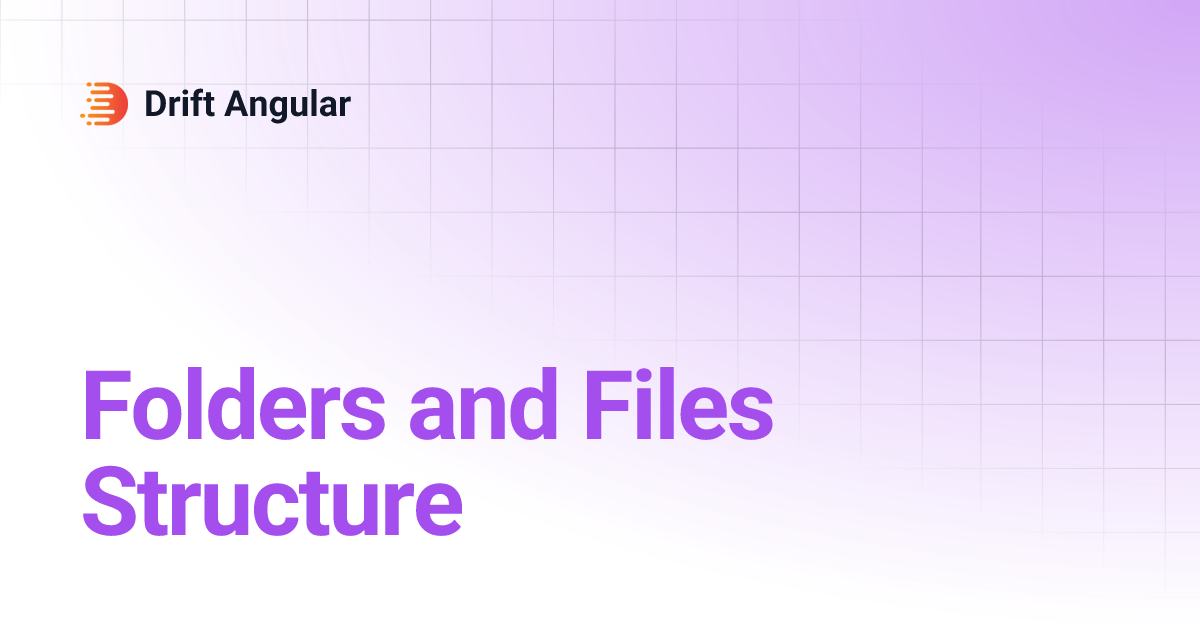 Folders and Files Structure | Drift Angular