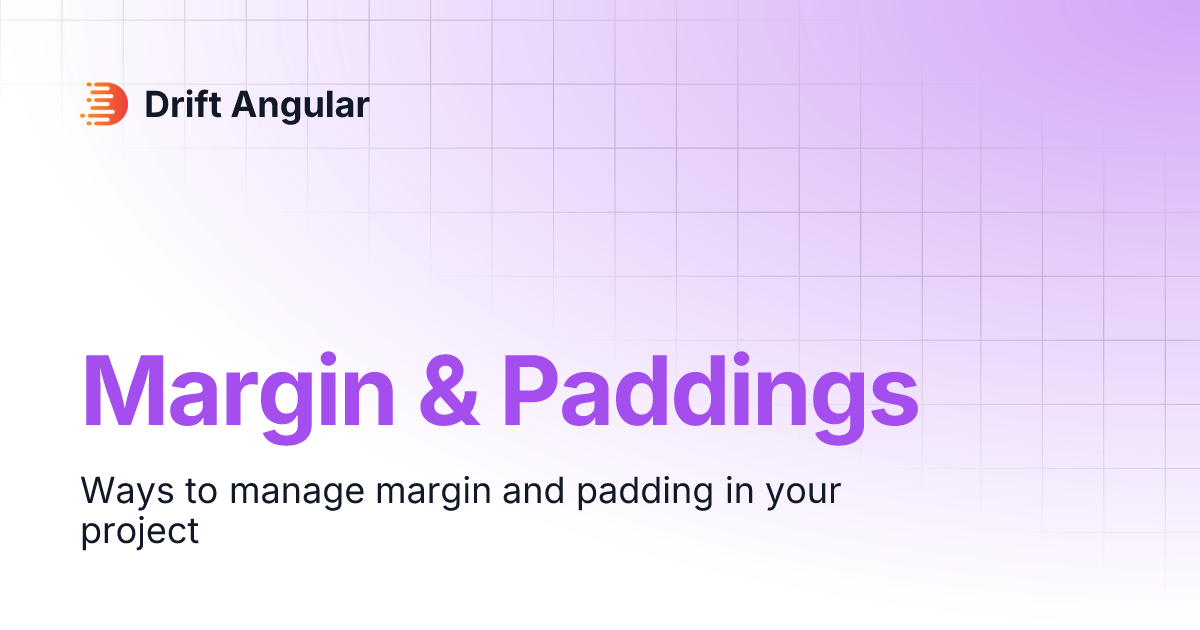 Margin & Paddings | Drift Angular