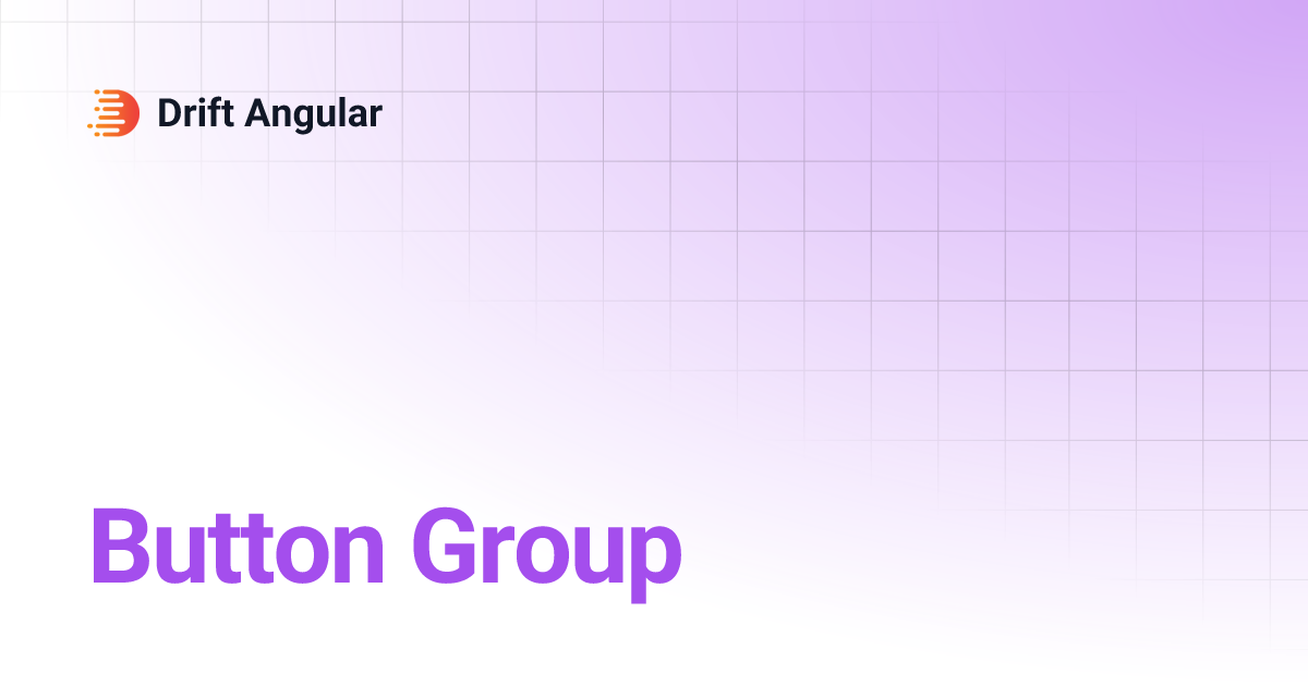 Button Group | Drift Angular